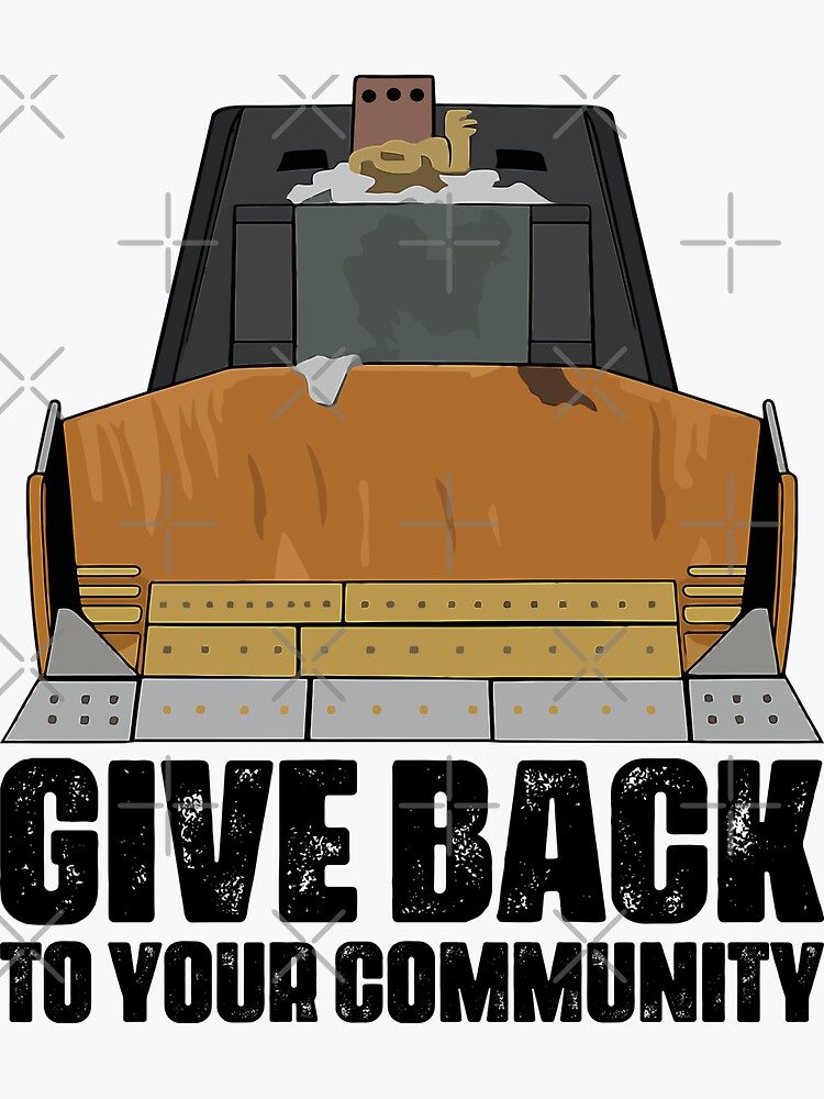 "Killdozer: Give Back to Your Community (front view)" Sticker for Sale ...