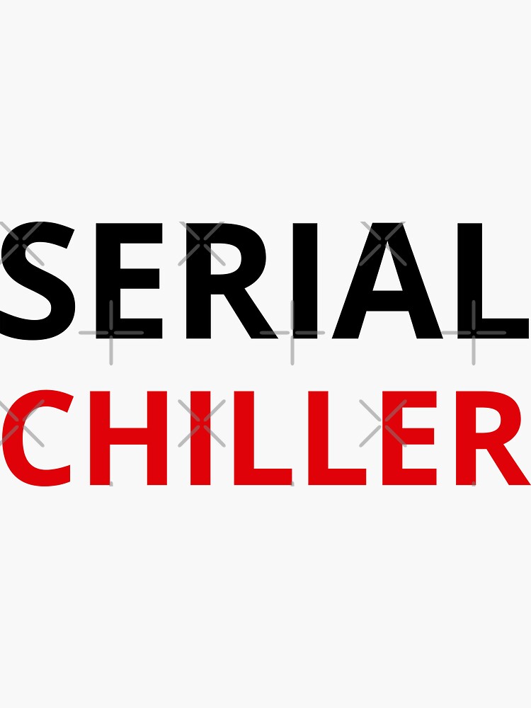"Serial Chiller" Sticker for Sale by lemon-pepper | Redbubble