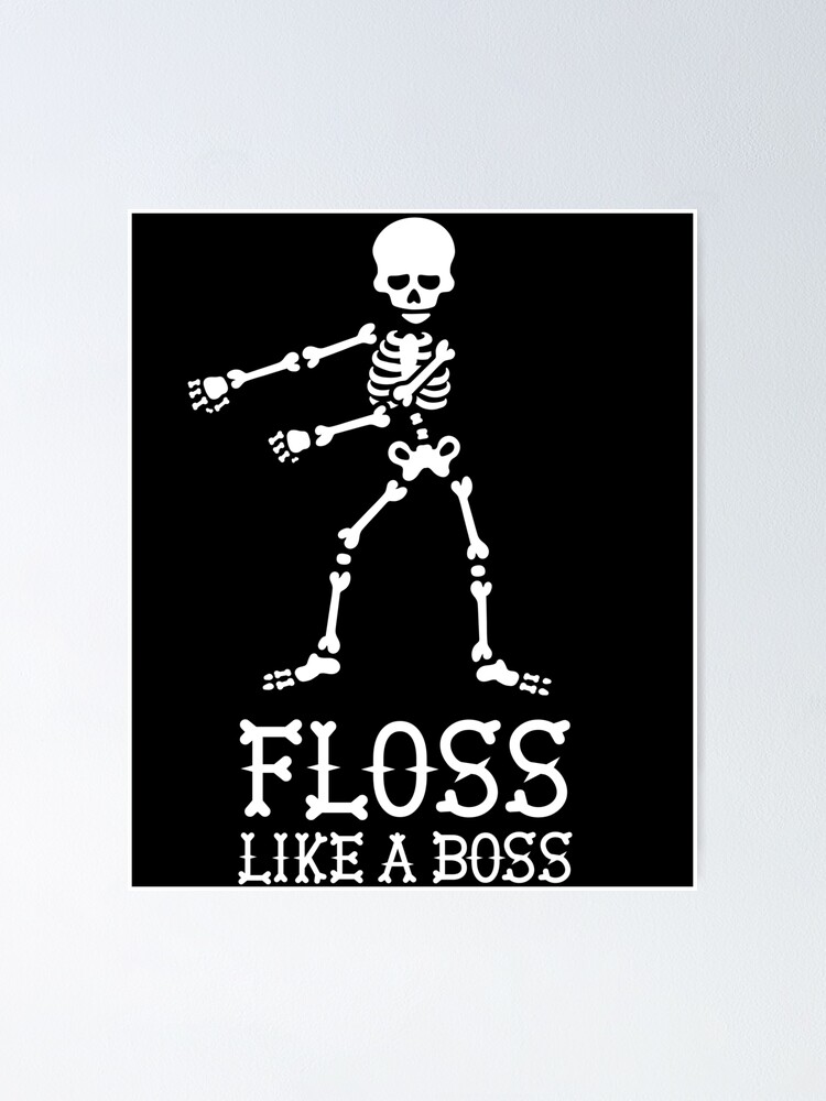 "Floss like a Boss dance flossing dance skeleton" Poster for Sale by ...