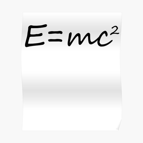 "E=mc2- Mass Energy Equivalence Physics and Science " Poster by the ...