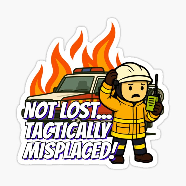 "Not Lost - Tactically Misplaced" Sticker for Sale by Flashover | Redbubble