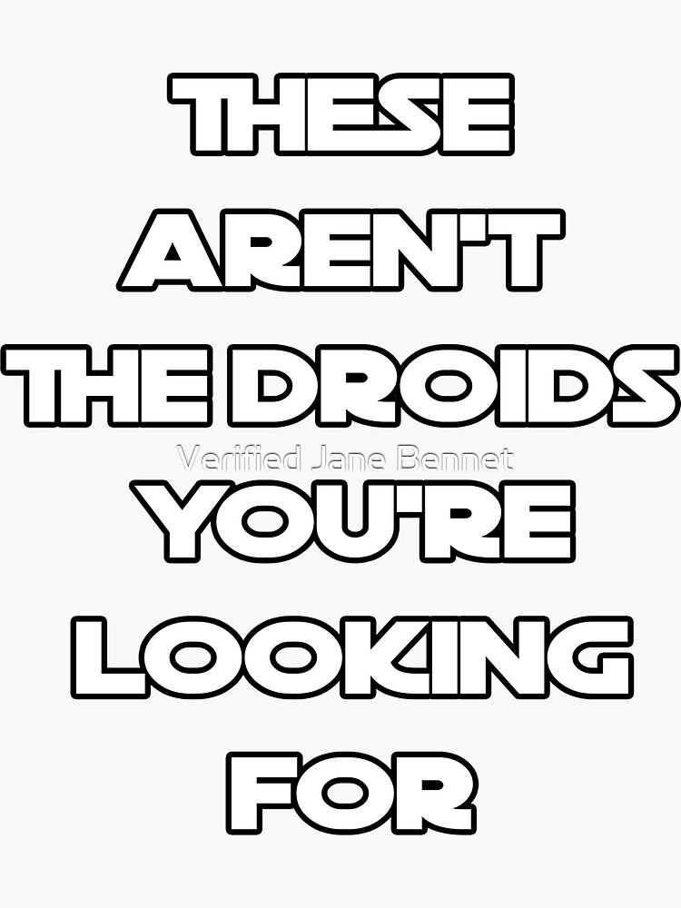 "These Aren't the Droids You're Looking For " Sticker for Sale by ...