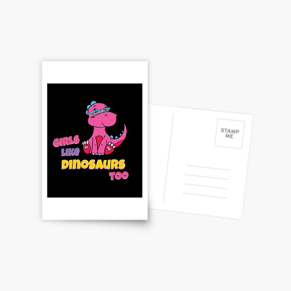 "Girls Like Dinosaurs Too - Girly T-Rex Tyrannosaurus Rex Dinosaur ...