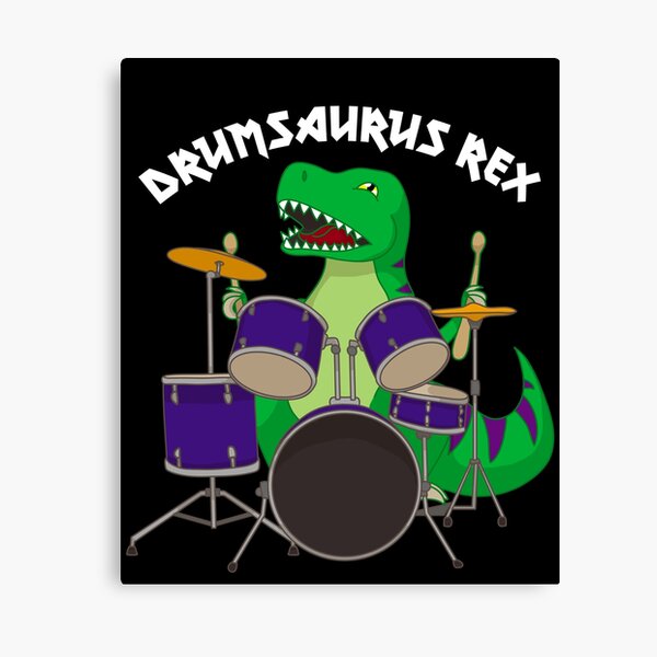"Drumsaurus Drummer T-Rex Tyrannosaurus Rex Dinosaur" Canvas Print for ...