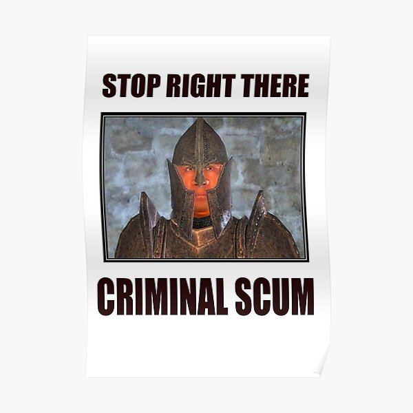 "stop right there criminal scum" Poster for Sale by Brownpants | Redbubble