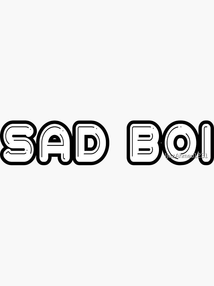 "Sad Boi " Sticker by IjazAhmed1231 | Redbubble