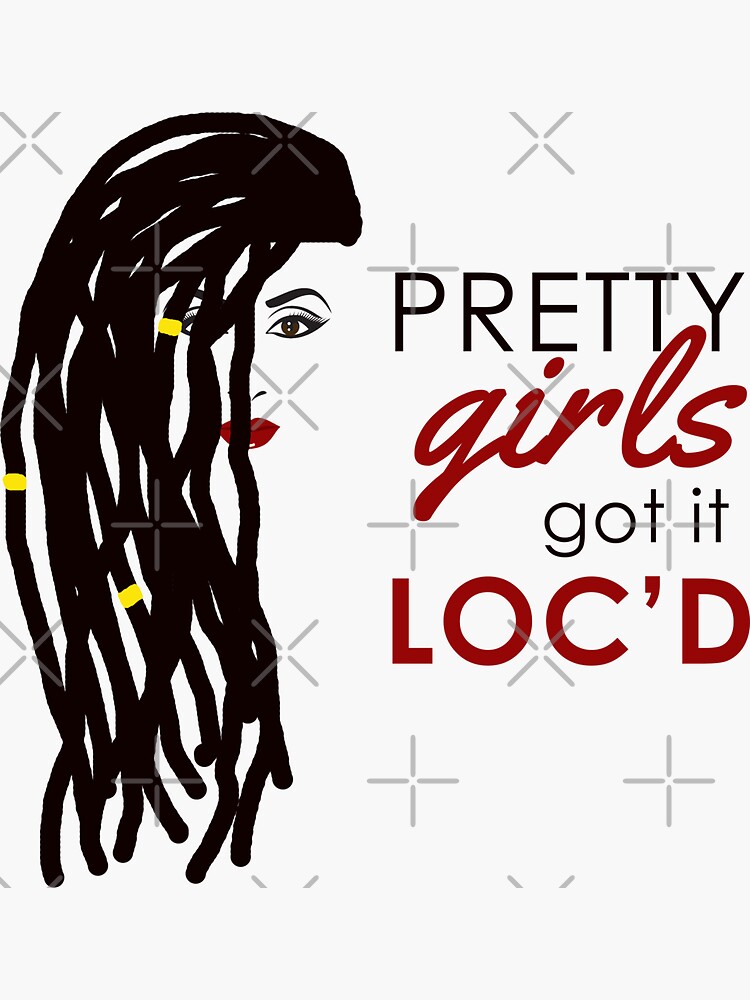"Pretty Girls Got It Loc'd Locs Natural Hair" Sticker for Sale by ...