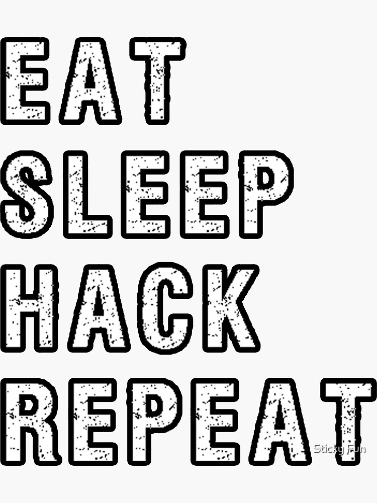 "Eat Sleep Hack Repeat Cyber Security Hacking Fun T-shirt" Sticker for ...