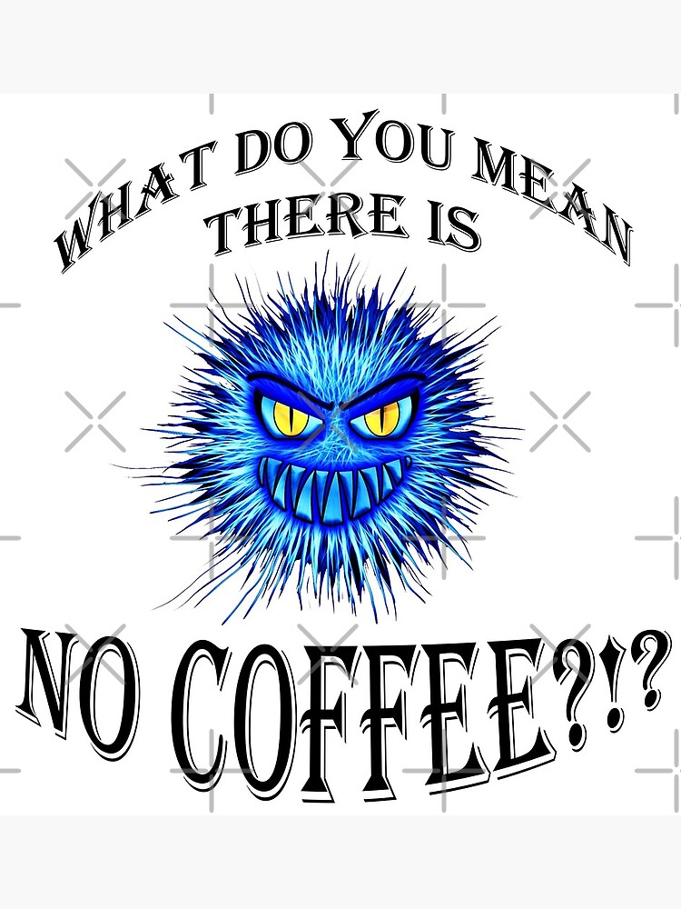 "No Coffee - Angry Alien" Poster for Sale by ColorfulCortex | Redbubble