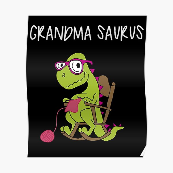 "Gramasaurus Grandma T-Rex Tyrannosaurus Rex Dinosaur" Poster for Sale ...