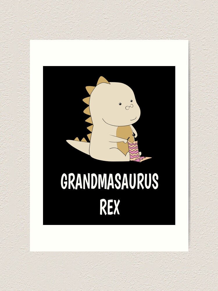 "Gramasaurus Grandma T-Rex Tyrannosaurus Rex Dinosaur" Art Print by ...