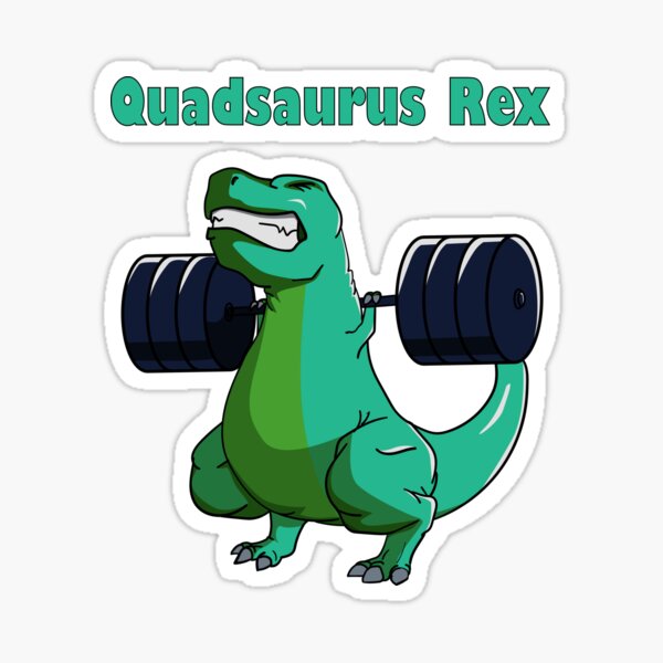 "Quadsaurus Rex - Gym T-Rex Dinosaur" Sticker for Sale by fatamyfan1 ...