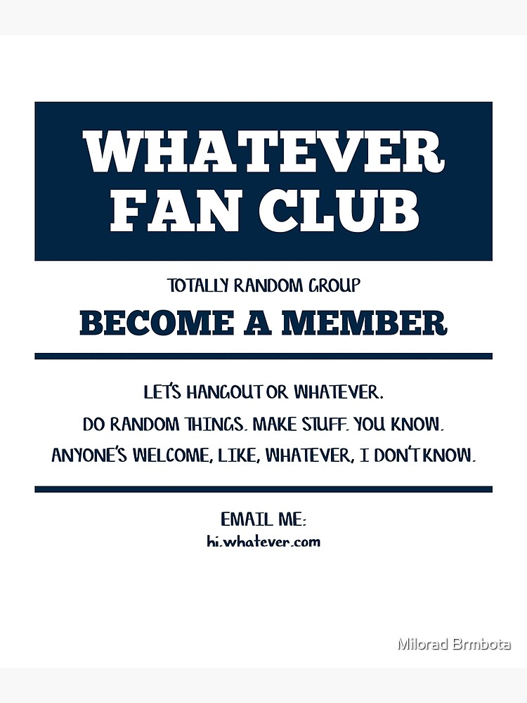 "Whatever Fan Club" Poster by glupdeda | Redbubble