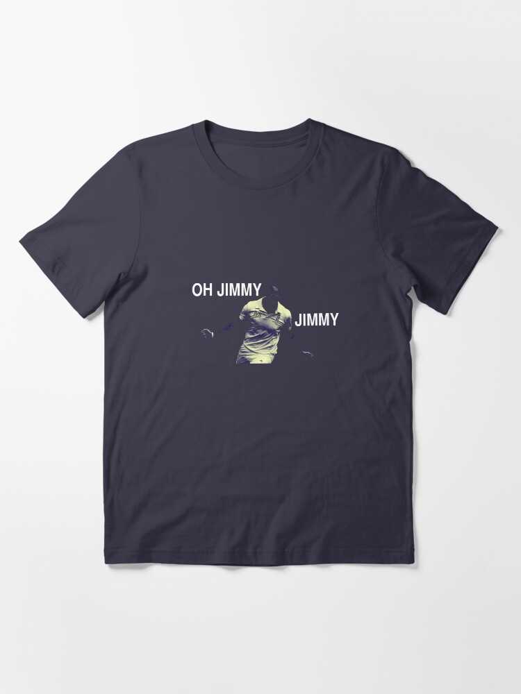 "Oh Jimmy Jimmy" T-shirt for Sale by harlaman | Redbubble | james ...