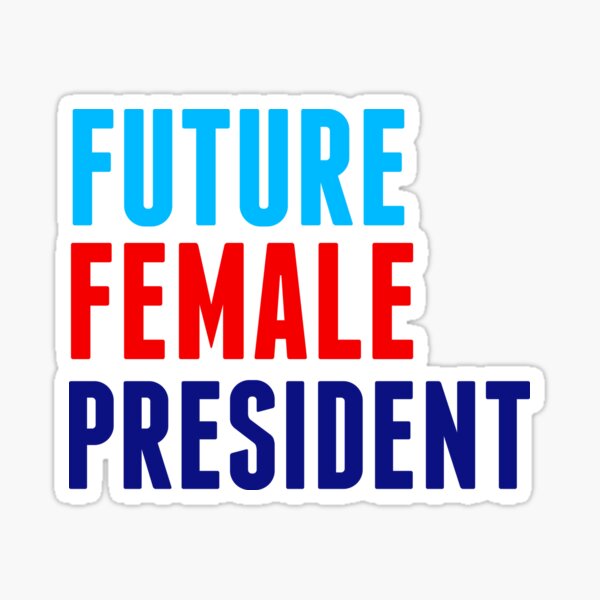 "First Female President" Sticker for Sale by elishamarie28 | Redbubble