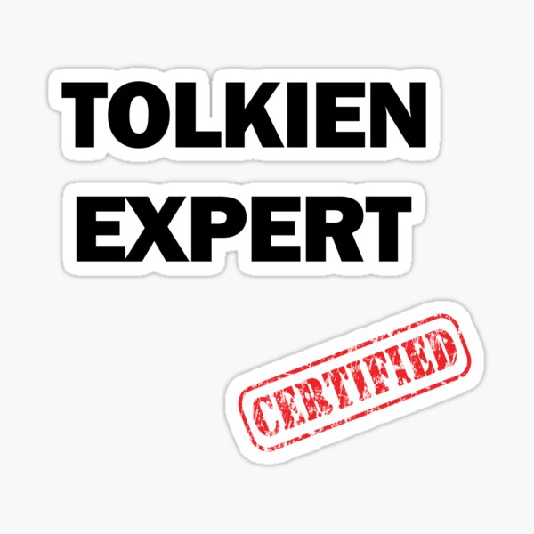 "Certified Tolkien Expert" Sticker for Sale by silmarillion | Redbubble