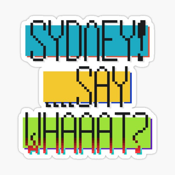 "Sydney! ...Say Whaaat?" Sticker by MoMoJaJa | Redbubble