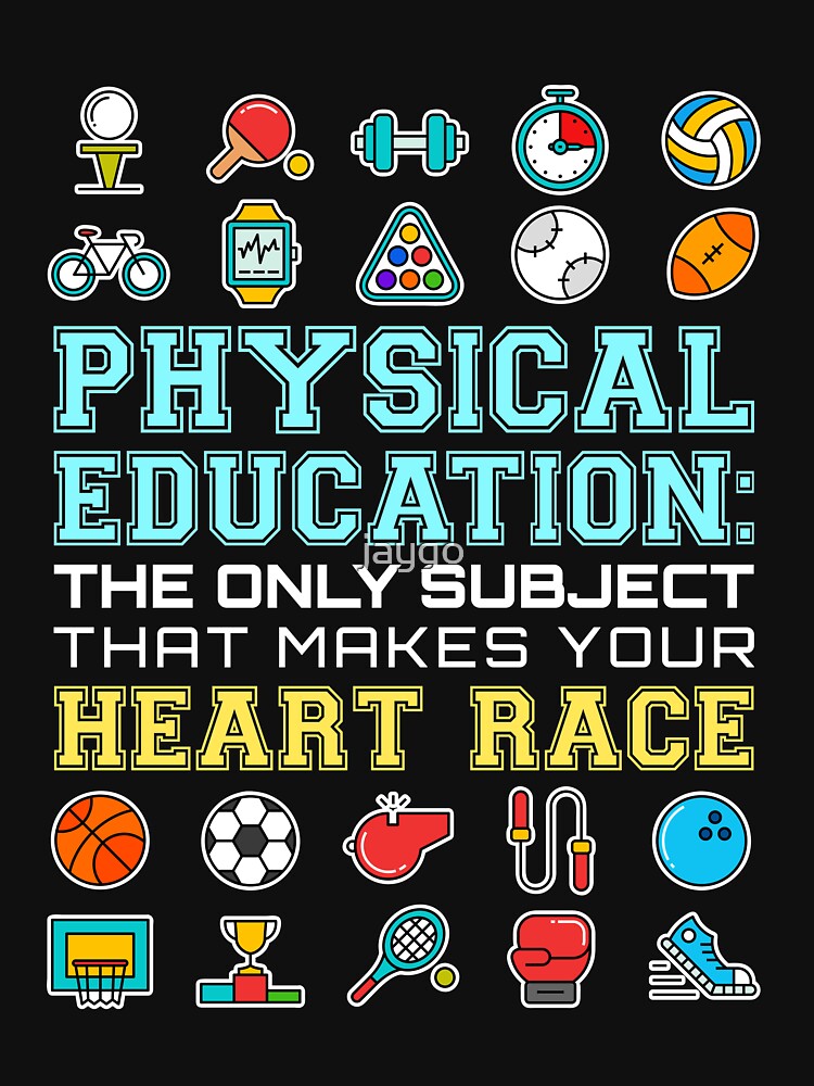 "Physical Education The Only Subject That Makes Your Heart Race PE ...