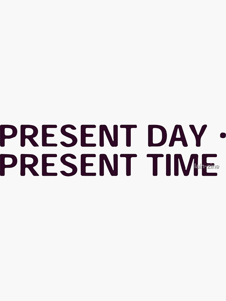 "Present Day Present Time - Serial Experiment Lain " Sticker for Sale ...