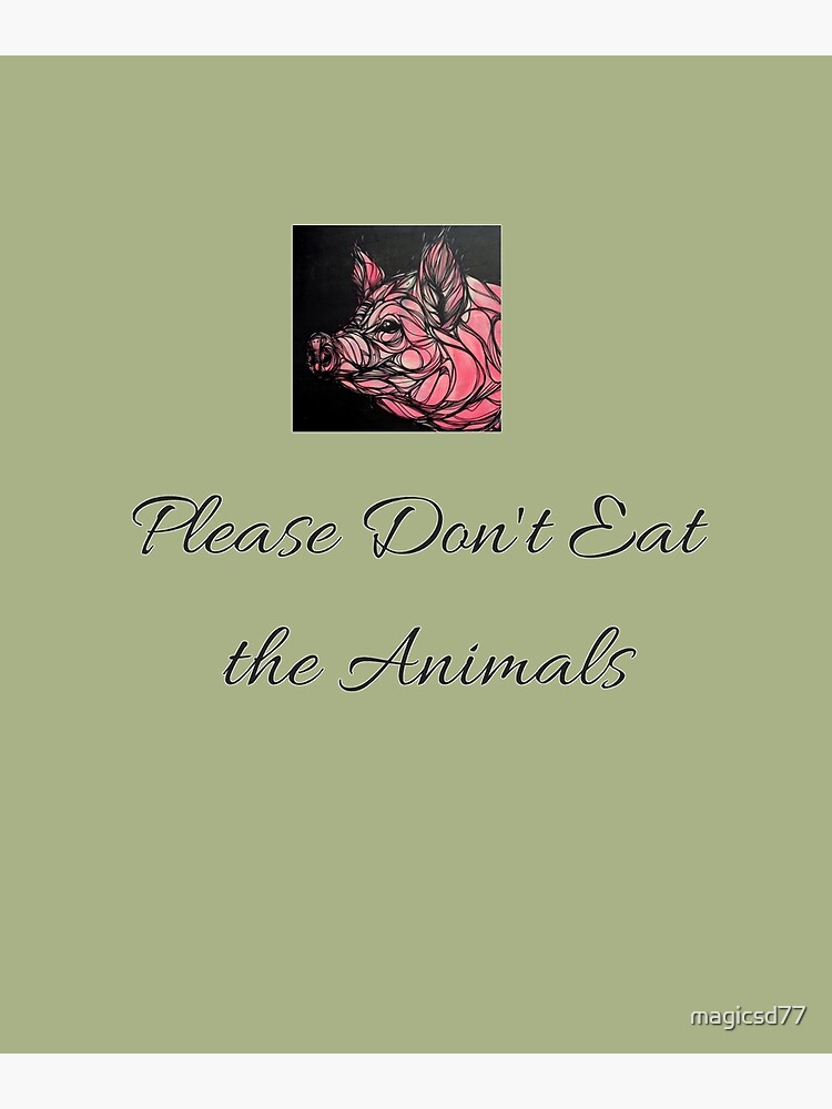 "Please Dont Eat the Animals Pig" Poster for Sale by magicsd77 | Redbubble