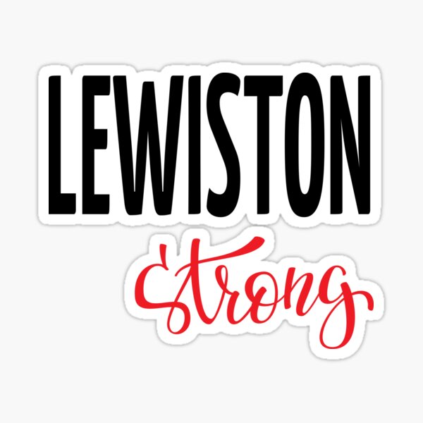 "Lewiston Strong Maine Raised Me" Sticker by ProjectX23 | Redbubble