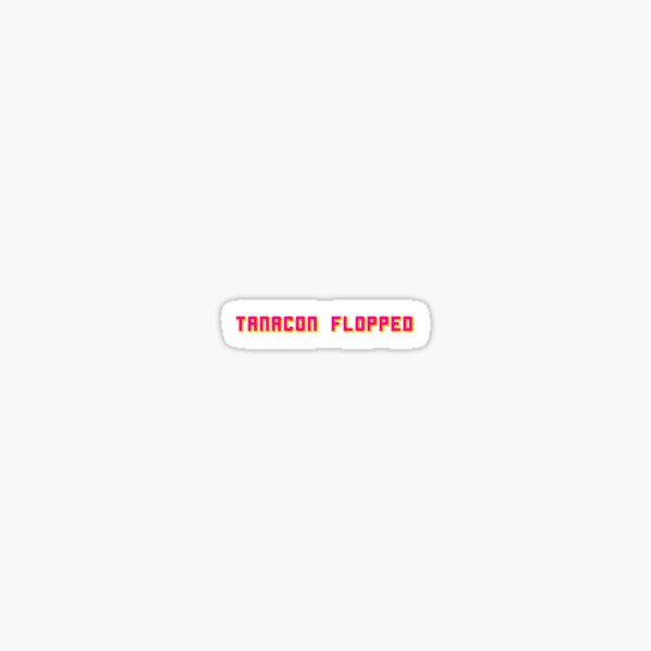 "TANACON FLOPPED" Sticker by KazVanilla | Redbubble