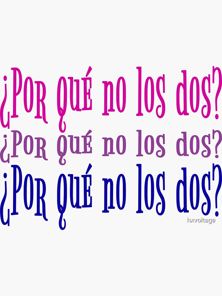 "Por que no los dos?" Sticker for Sale by hxvoltage | Redbubble