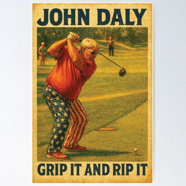 "John Daly, Grip it and Rip It" Poster for Sale by AAHCreations | Redbubble