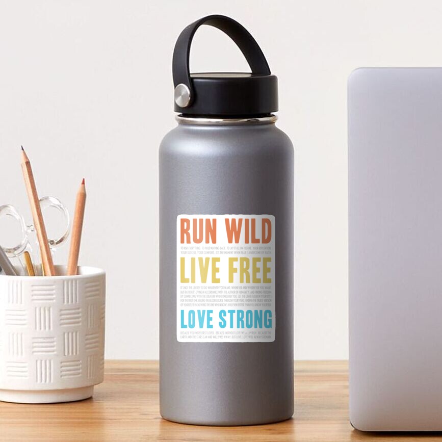 "Run Wild. Live Free. Love Strong. (Reprise) " Sticker by fc13empire ...