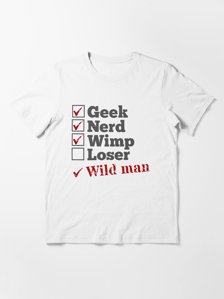 "Geek Nerd Wimp Wild Man" T-shirt for Sale by piedaydesigns | Redbubble ...