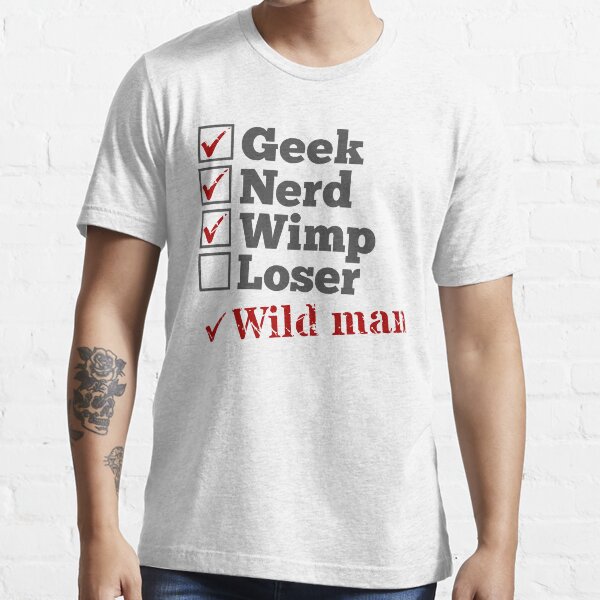 "Geek Nerd Wimp Wild Man" T-shirt for Sale by piedaydesigns | Redbubble ...