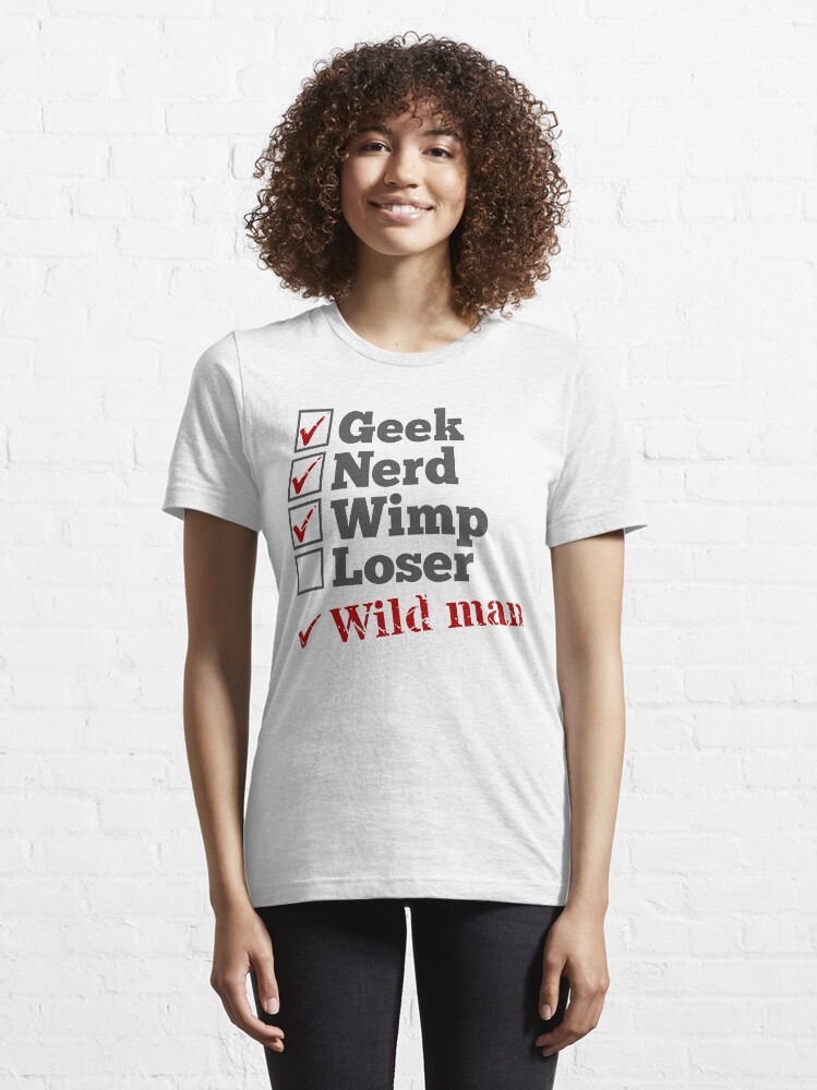 "Geek Nerd Wimp Wild Man" T-shirt for Sale by piedaydesigns | Redbubble ...