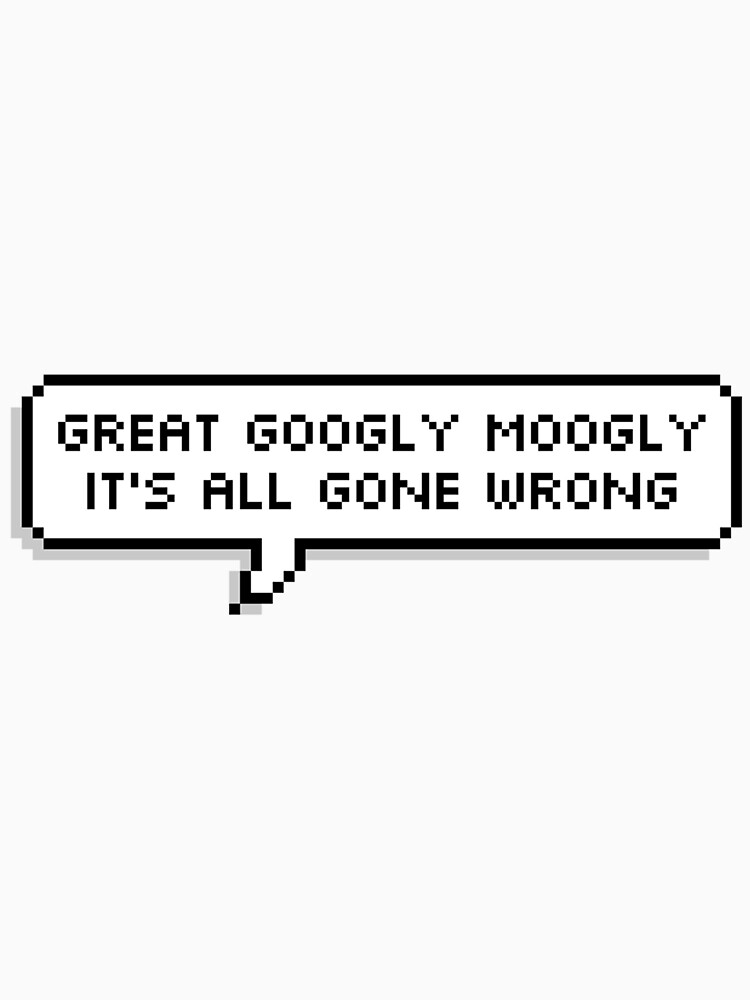 "Great Googly Moogly It's All Gone Wrong" T-shirt for Sale by ...
