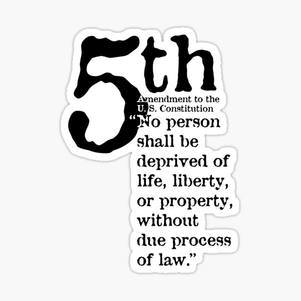 "Due Process - Fifth Amendment To the U. S. Constitution" Sticker for ...