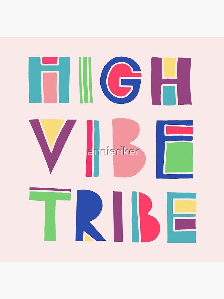 "High Vibe Tribe" Art Print for Sale by annieriker | Redbubble