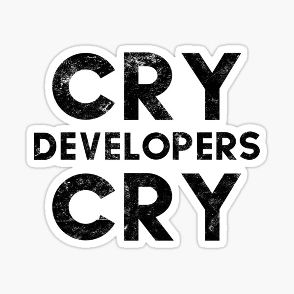 "Funny Cry Developers Cry Distressed T-shirt and Sticker for QA ...