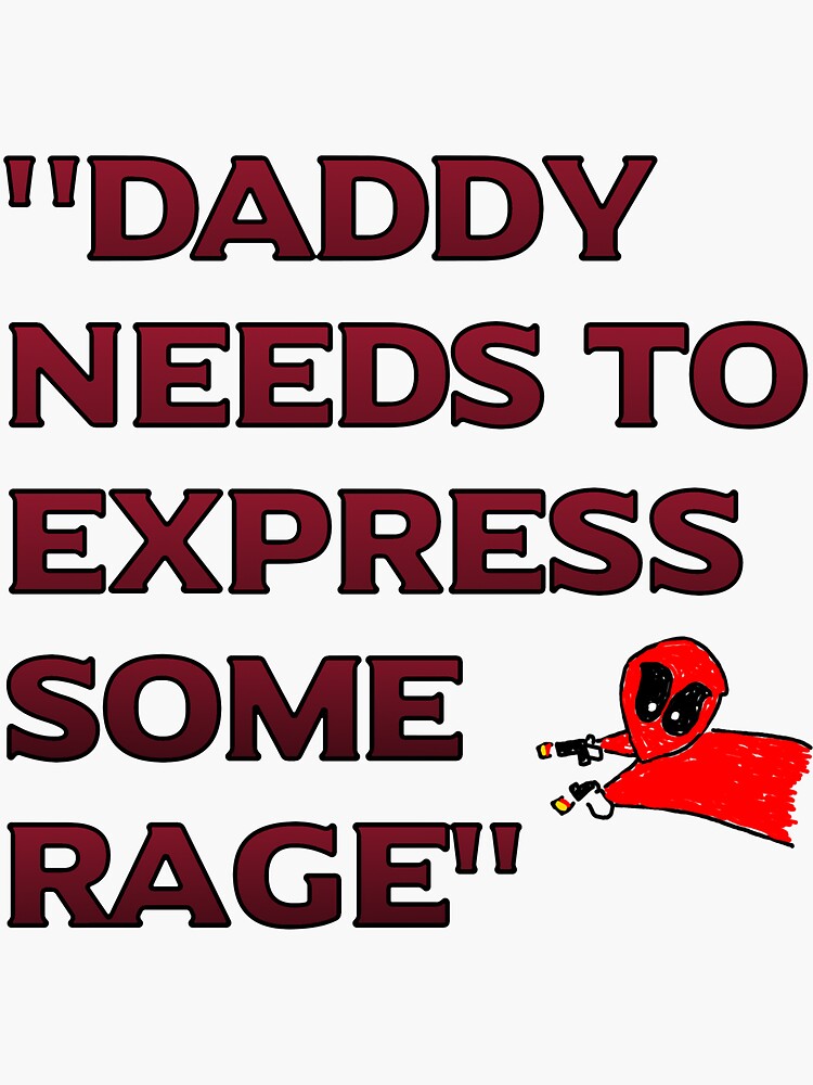 "Daddy needs to express some rage." Sticker for Sale by leeseylee ...