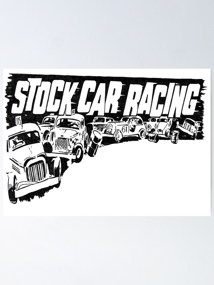 "Stock Car Racing" Poster by stoopidstu | Redbubble