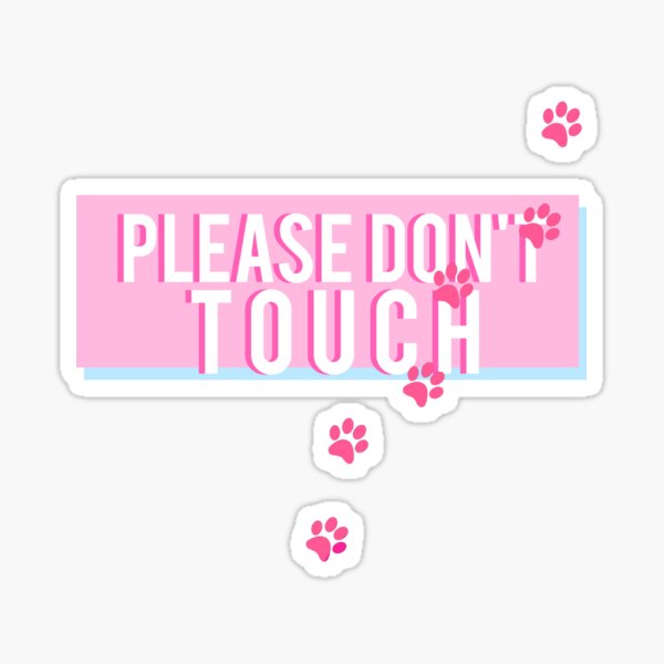 Please Do Not Touch Stickers | Redbubble