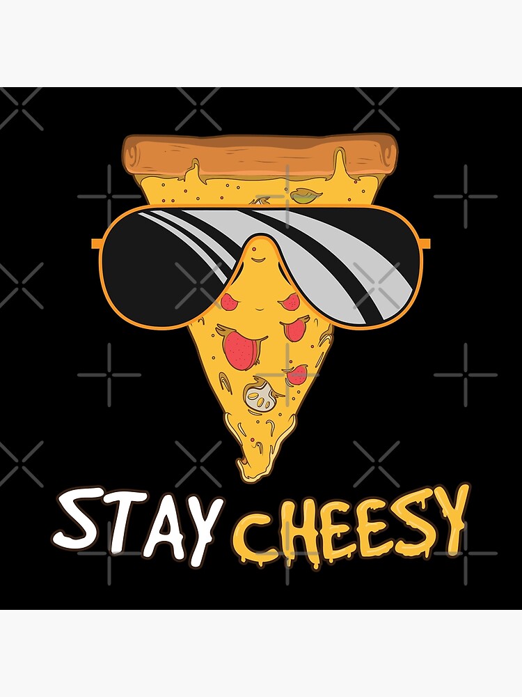 "Stay Cheesy" Poster for Sale by anziehend | Redbubble