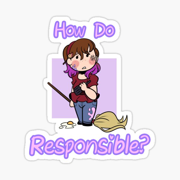 "How Do Responsible?" Sticker for Sale by BefishProd | Redbubble