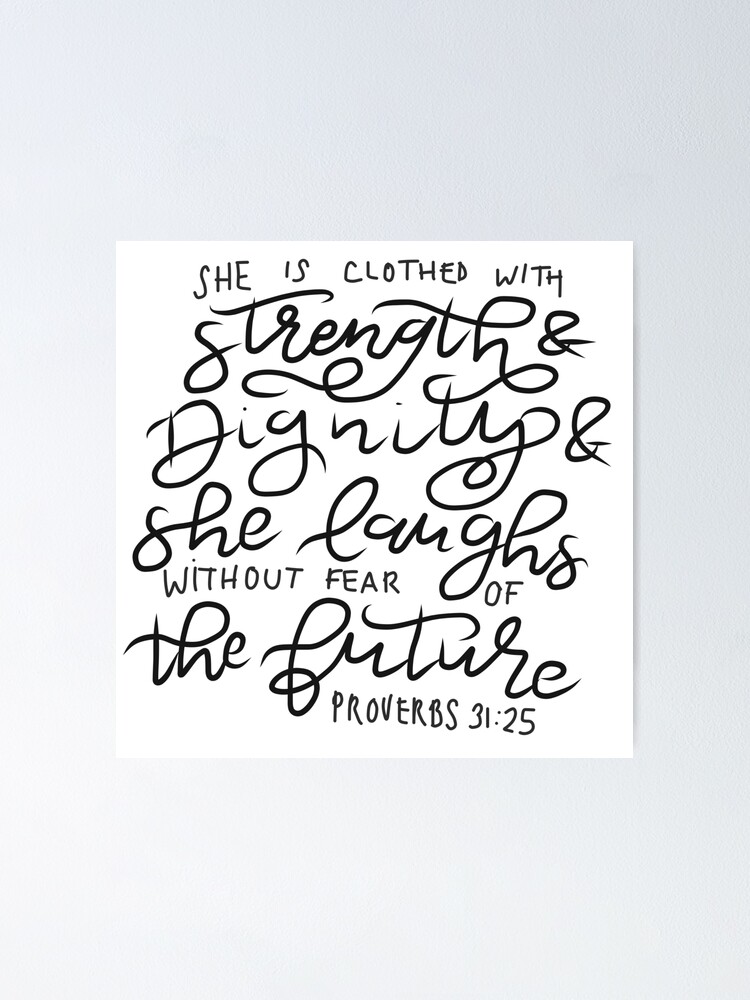 "She is clothed with strength and dignity" Poster by harpleydesigns | Redbubble