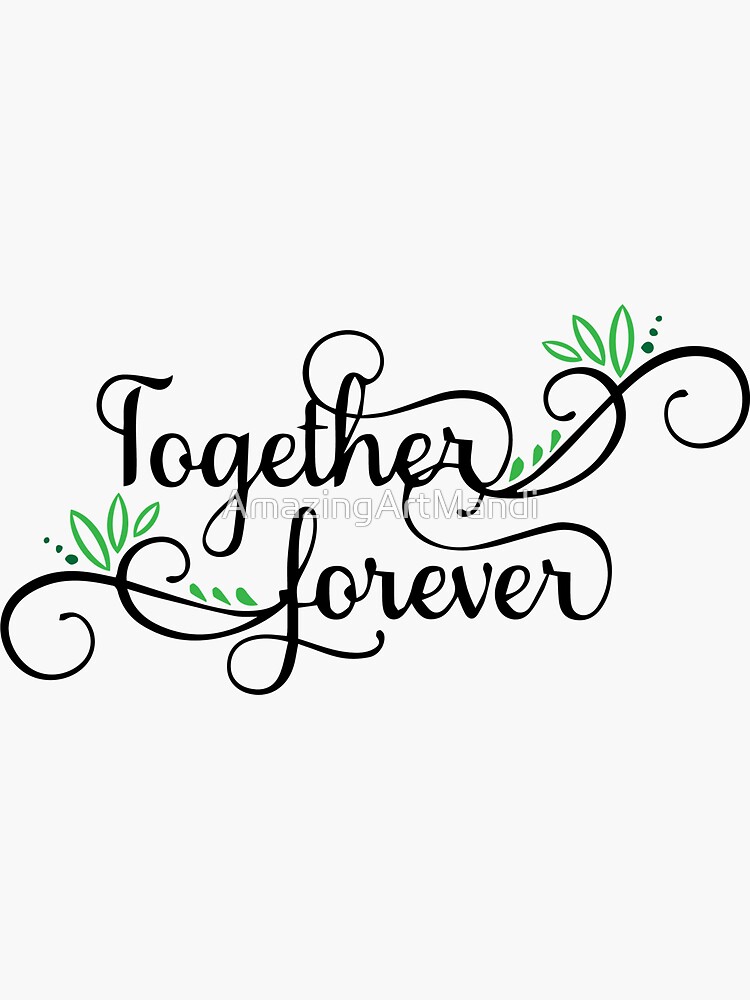 "Together Forever " Sticker for Sale by AmazingArtMandi | Redbubble