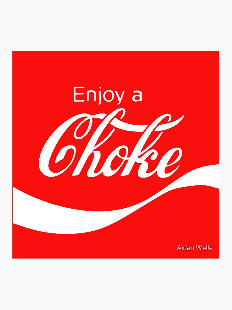 "Enjoy a Choke " Sticker for Sale by aidanwells | Redbubble