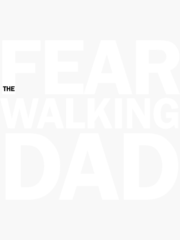 "Fear The Walking DAD" Sticker for Sale by ChrisFeil | Redbubble