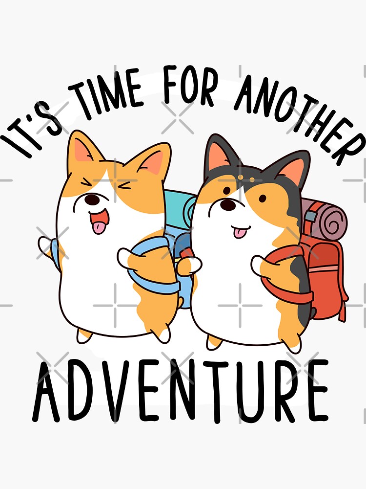 "It's time for another adventure Corgi" Sticker for Sale by thepawster ...