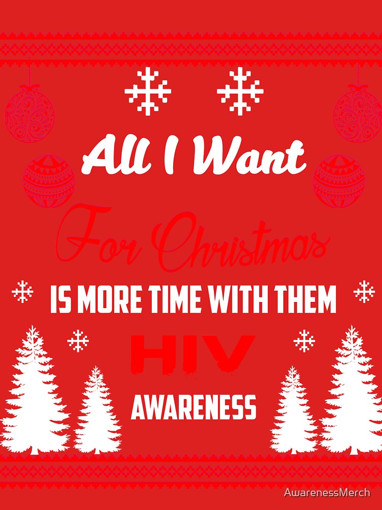 "All I Want For Christmas! HIV Awareness" T-shirt for Sale by ...