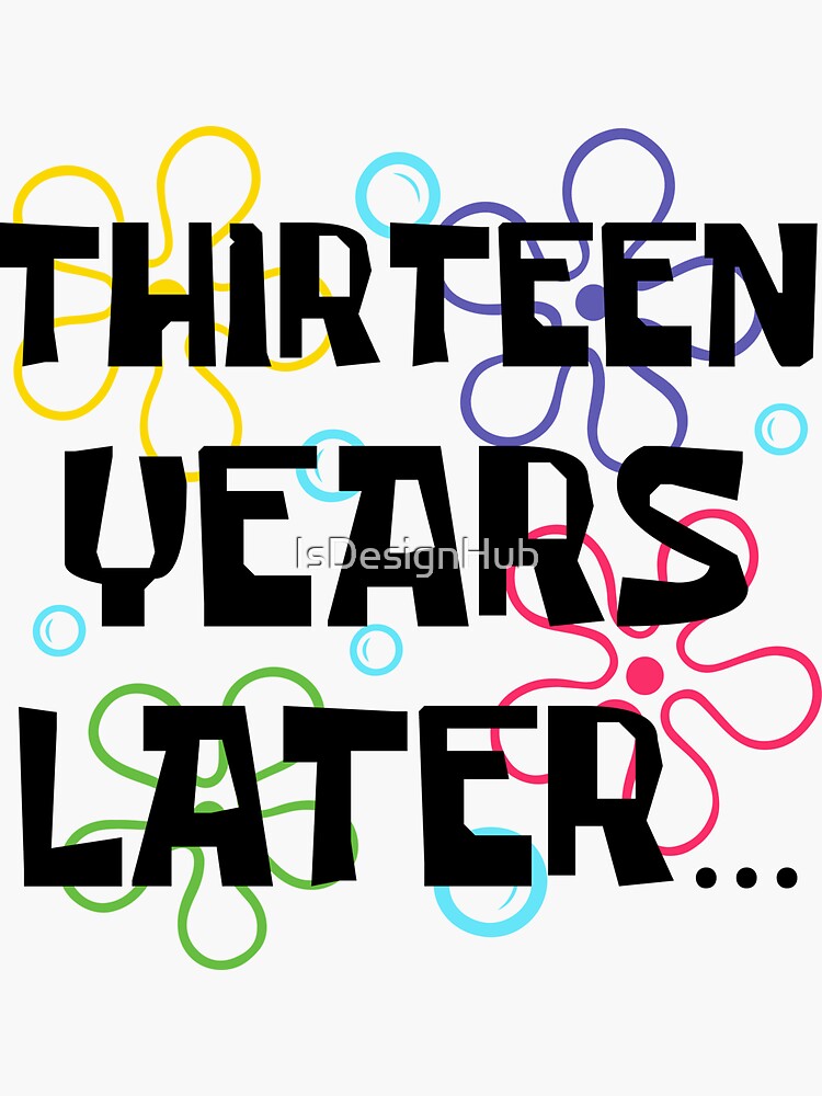 "Thirteen Years Later Funny 13 Year Old 13th Birthday Party" Sticker ...