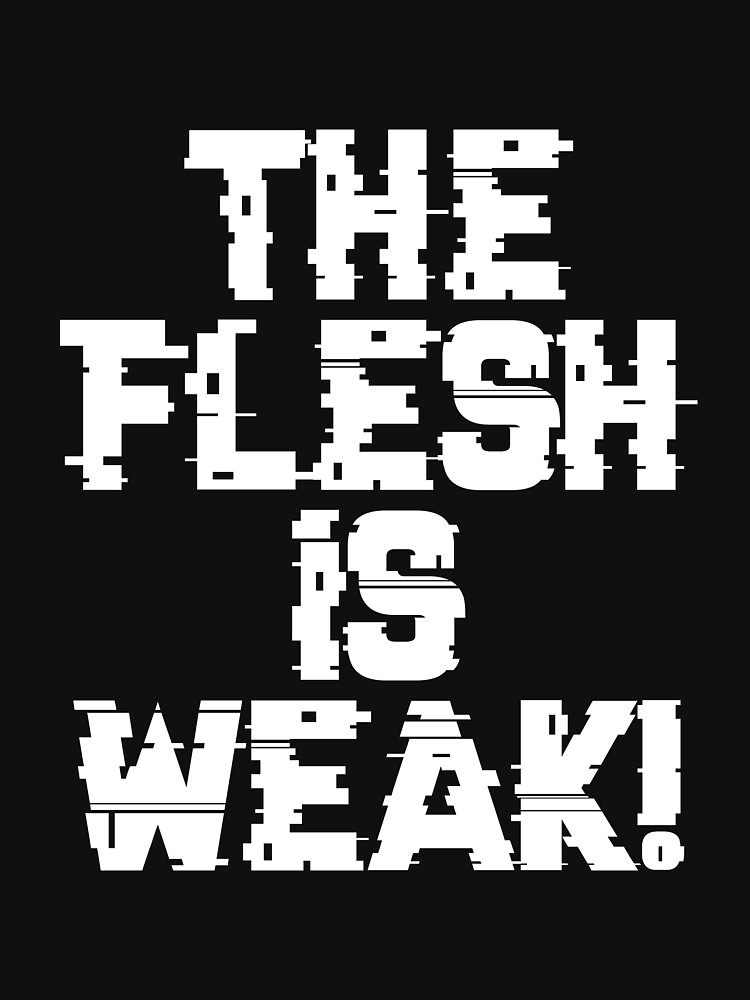 "Flesh is Weak - Marines Battle Cry" T-shirt for Sale by gaming-guy ...