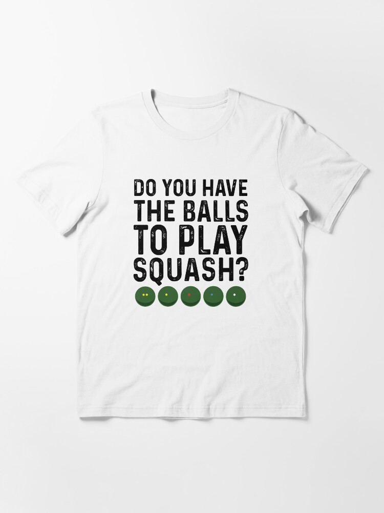 "Funny Balls to Play Squash" T-shirt for Sale by oberdoofus | Redbubble ...